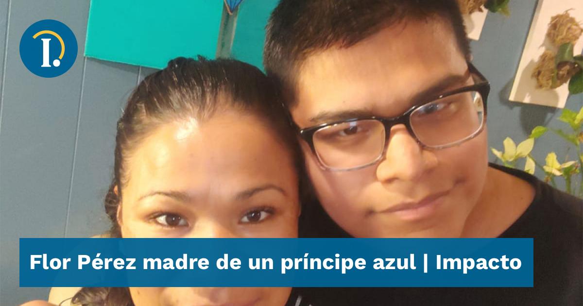 Flor Pérez madre de un príncipe azul - Impacto