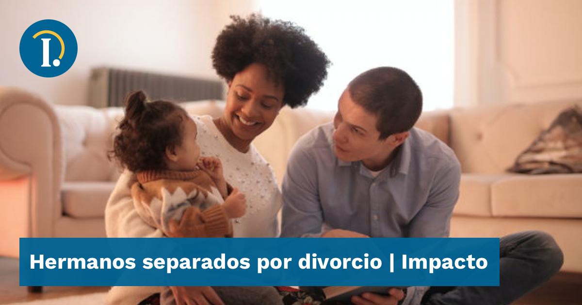 Hermanos separados por divorcio - Impacto