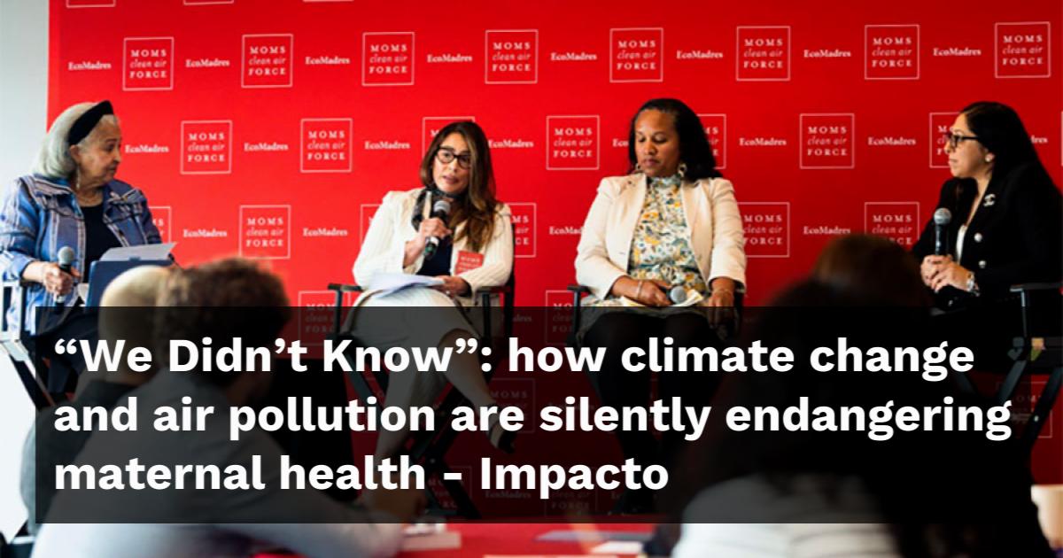 “We Didn’t Know”: how climate change and air pollution are silently ...