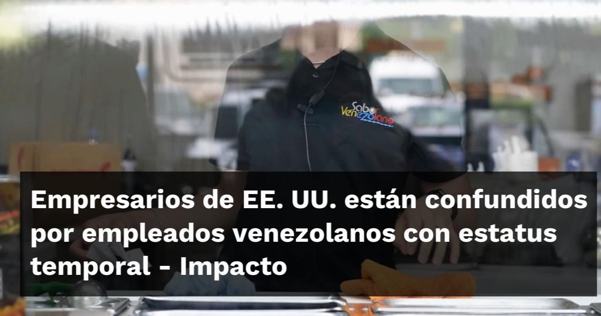 Empresarios de EE. UU. están confundidos por empleados venezolanos con ...