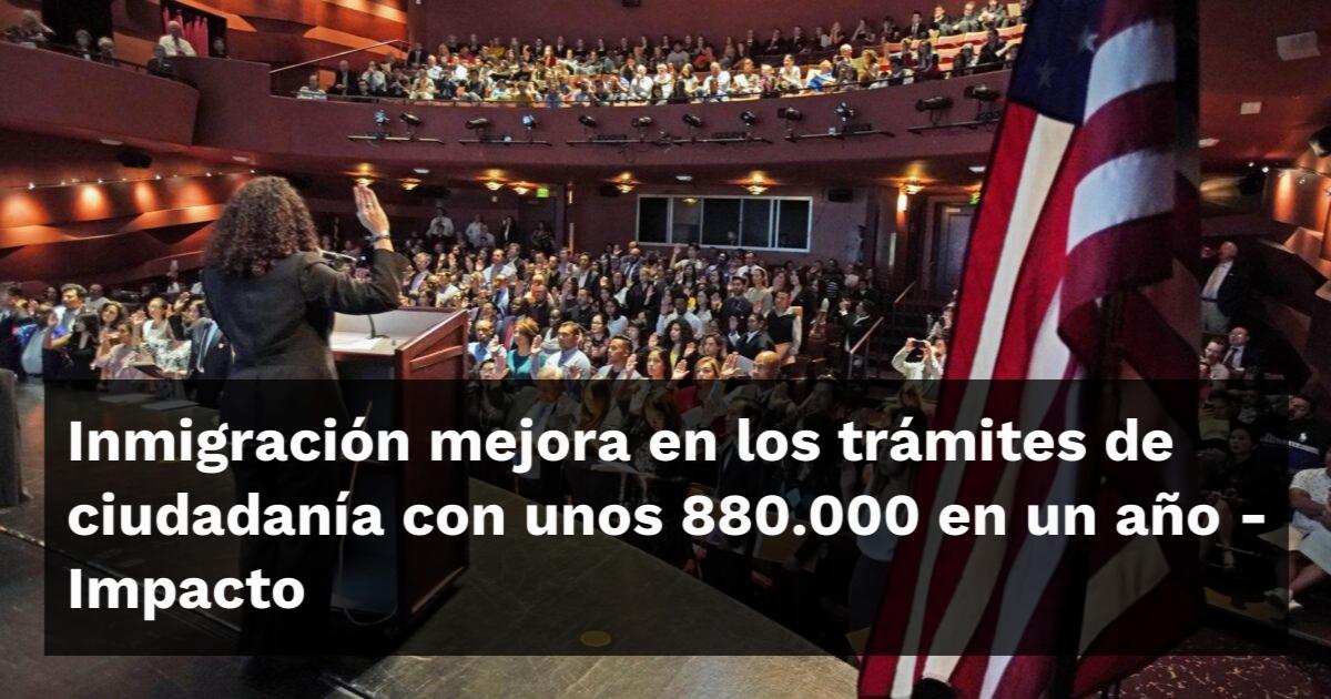 Inmigración mejora en los trámites de ciudadanía con unos 880.000 en un año