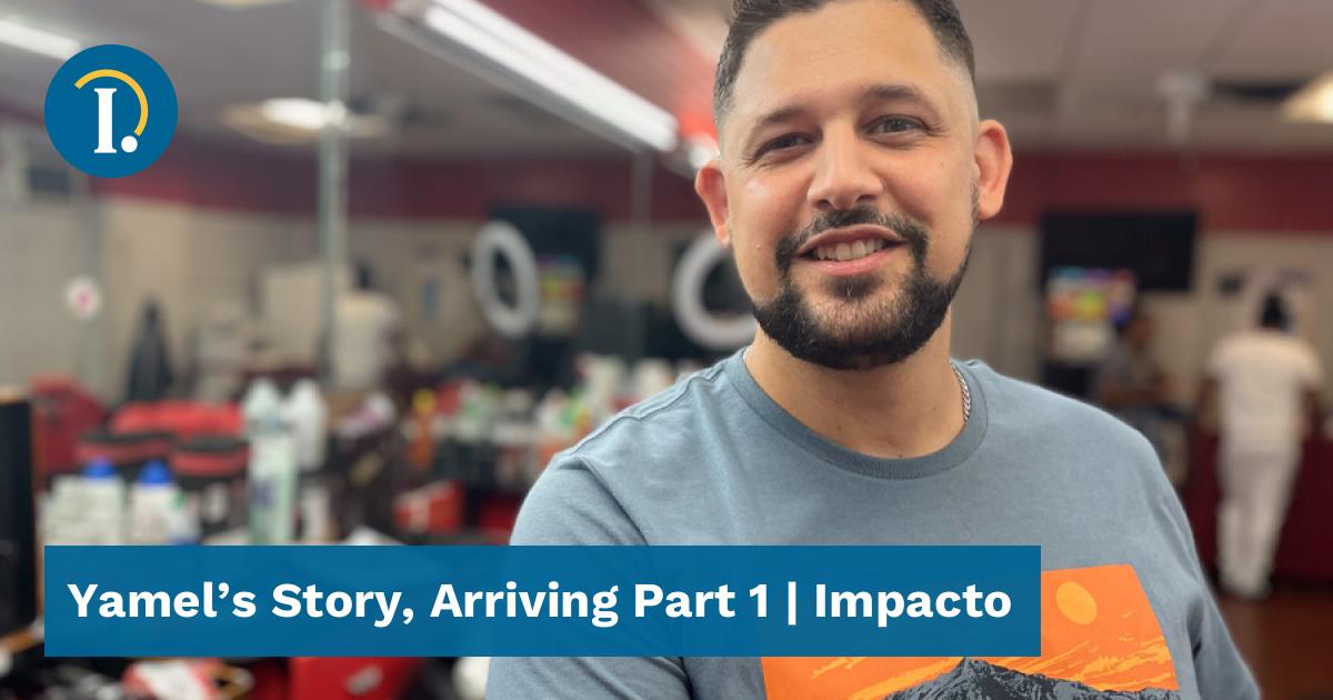 Yamel’s Story, Arriving Part 1 - Impacto