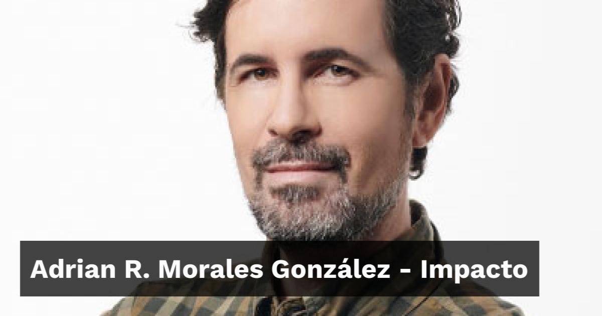 Adrian R. Morales González - Impacto