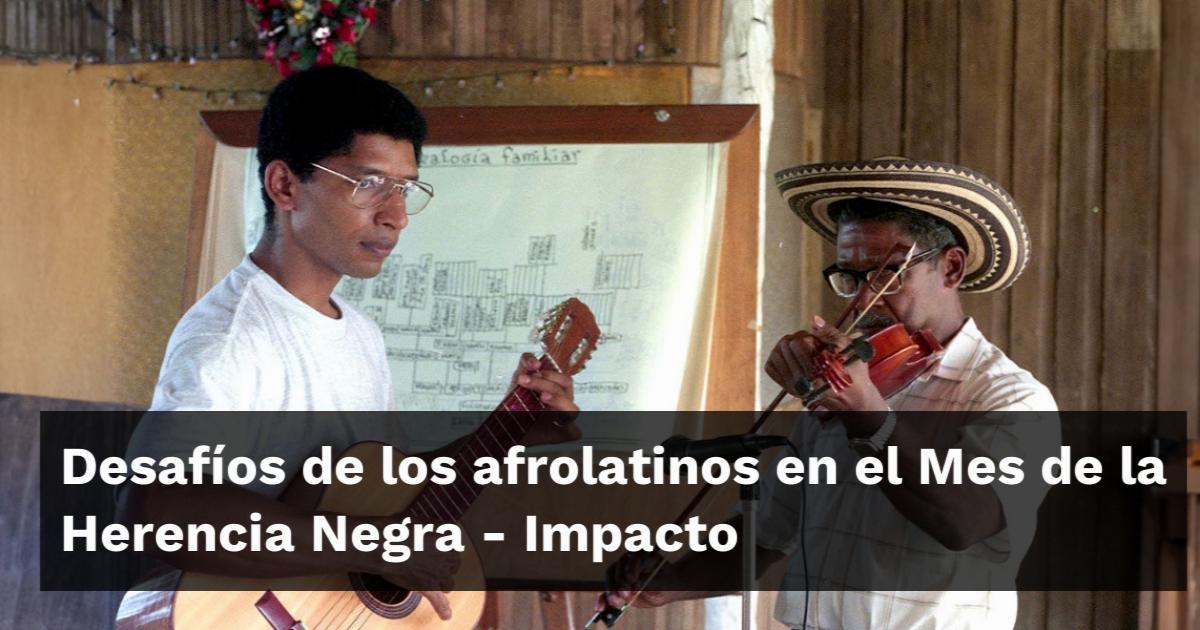Desafíos de los afrolatinos en el Mes de la Herencia Negra