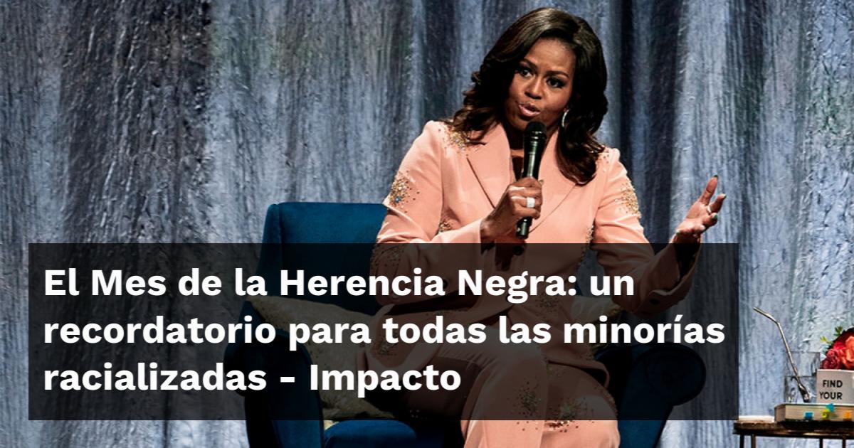 El Mes de la Herencia Negra: un recordatorio para todas las minorías ...