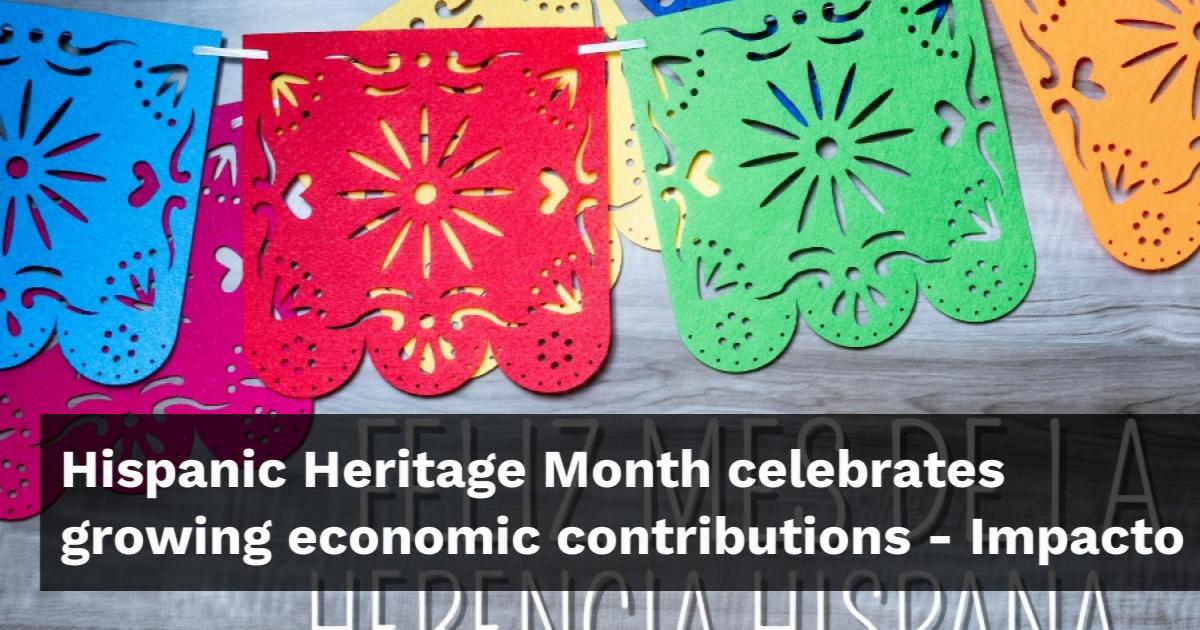 Hispanic Heritage Month celebrates growing economic contributions