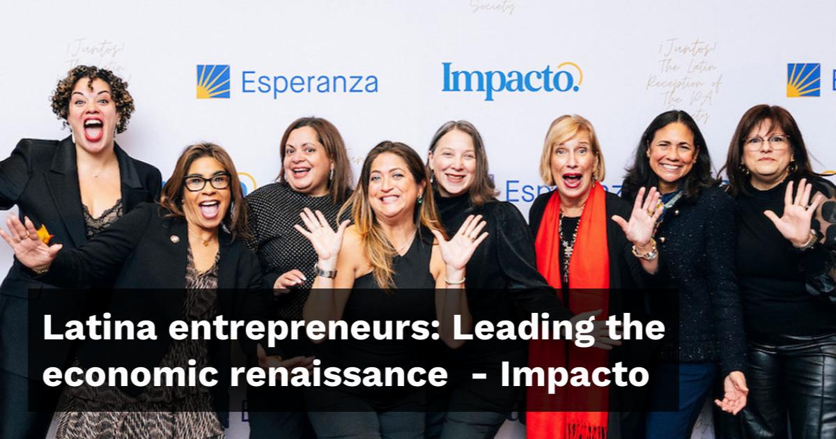 Latina Entrepreneurs Leading The Economic Renaissance