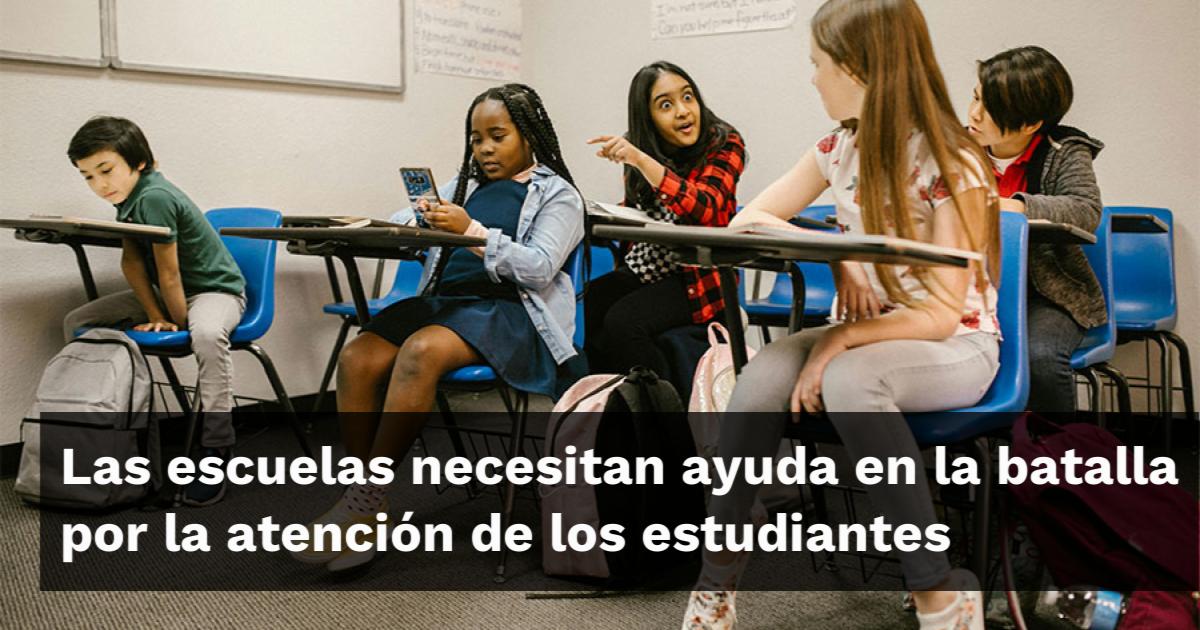 Las escuelas necesitan ayuda en la batalla por la atención de los ...