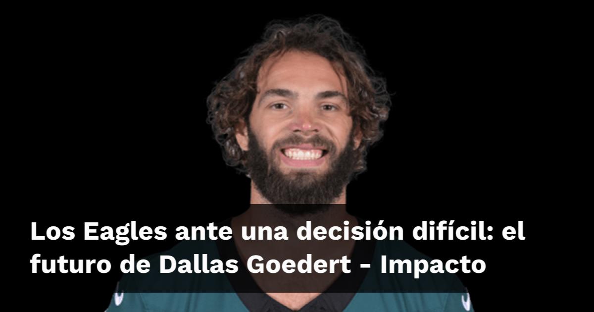 Los Eagles ante una decisión difícil: el futuro de Dallas Goedert