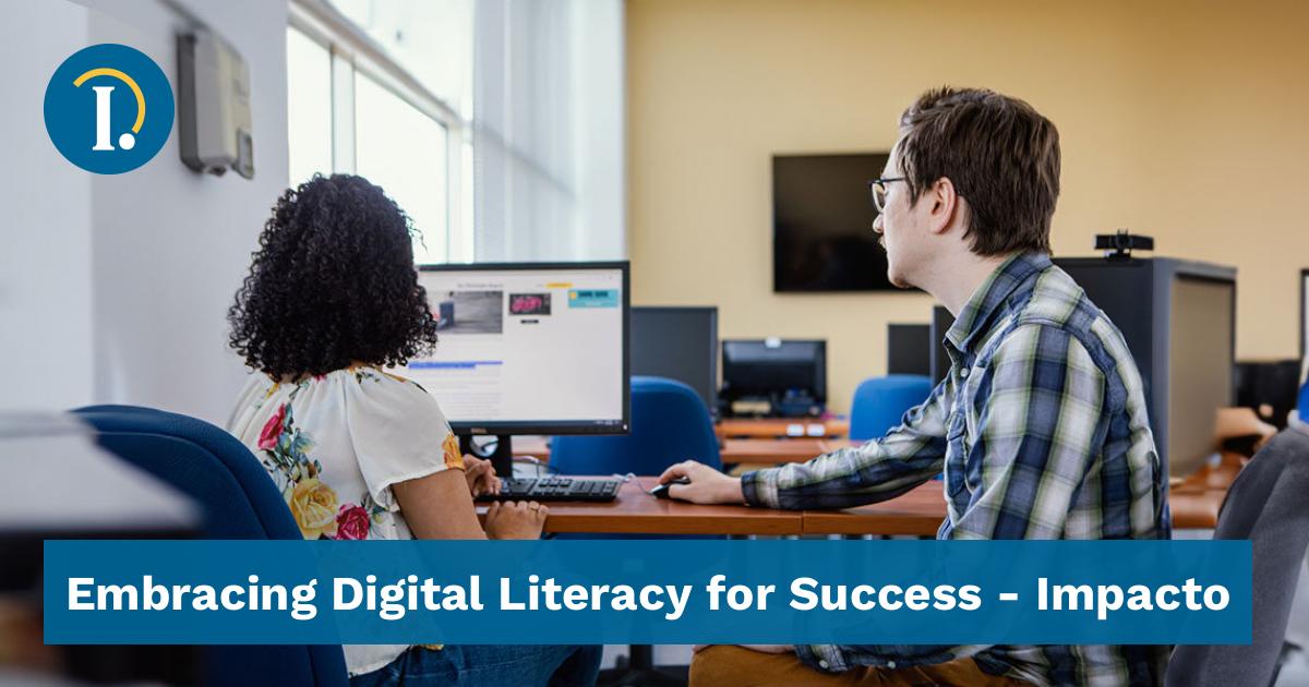 Embracing Digital Literacy for Success - Impacto