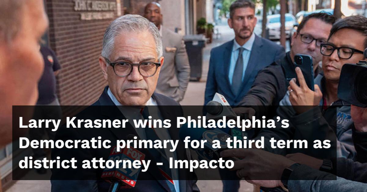 Larry Krasner wins Philadelphia’s Democratic primary for a third term ...