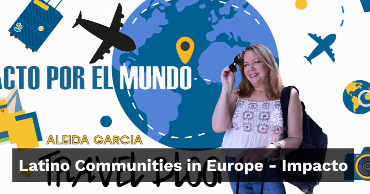Latino Communities in Europe - Impacto