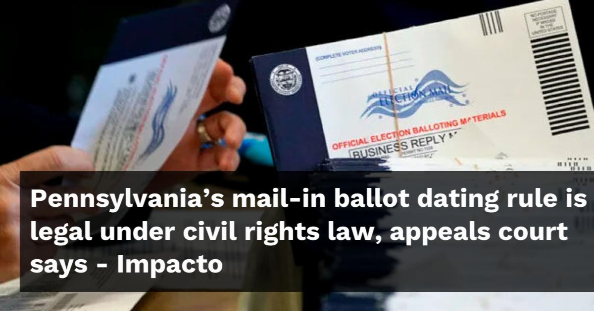 Pennsylvania's mail-in ballot dating rule is legal under civil rights ...