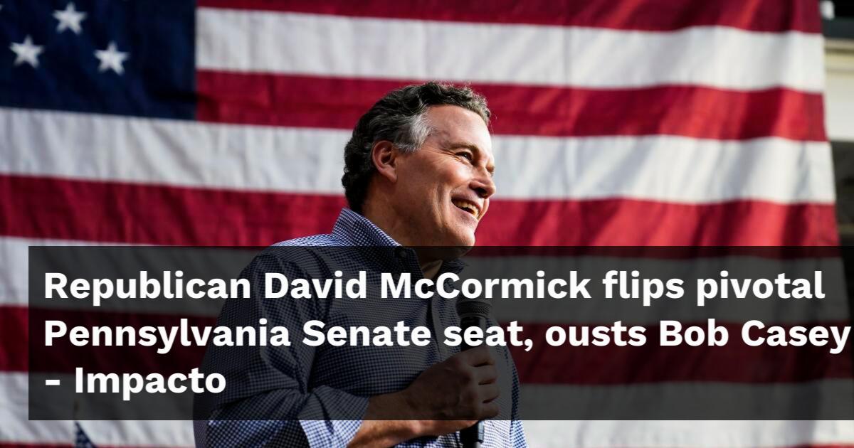 Republican David McCormick flips pivotal Pennsylvania Senate seat ...