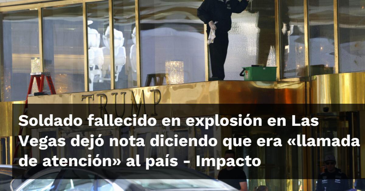Soldado fallecido en explosión en Las Vegas dejó nota diciendo que era ...