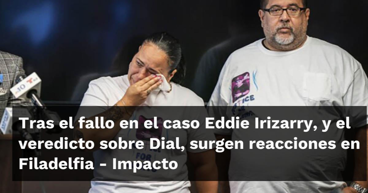 Tras el fallo en el caso Eddie Irizarry, y el veredicto sobre Dial ...