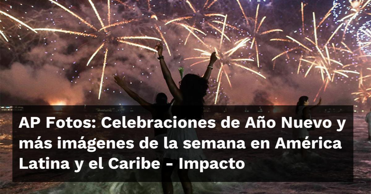 AP Fotos: Celebraciones de Año Nuevo y más imágenes de la semana en ...