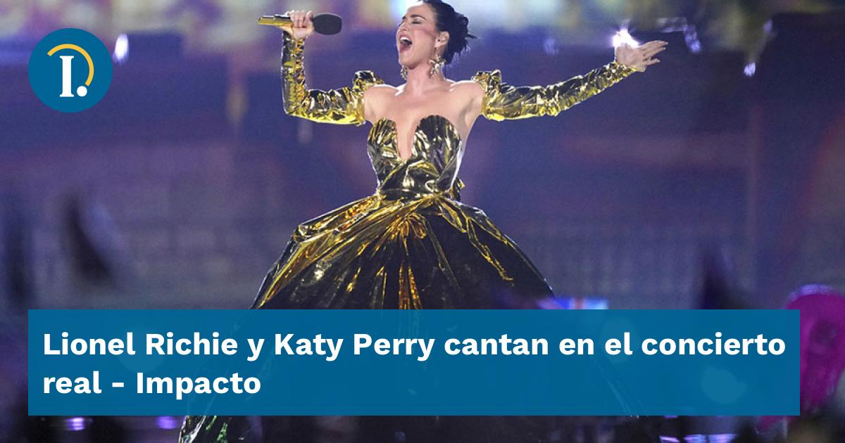 Lionel Richie y Katy Perry cantan en el concierto real - Impacto