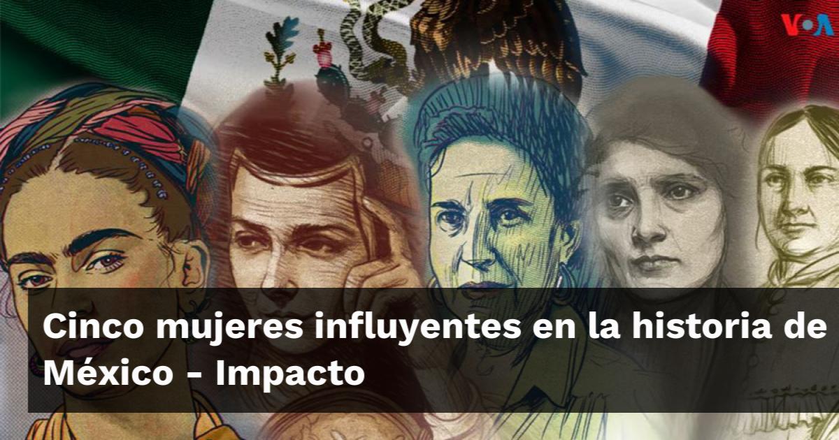 Cinco mujeres influyentes en la historia de México