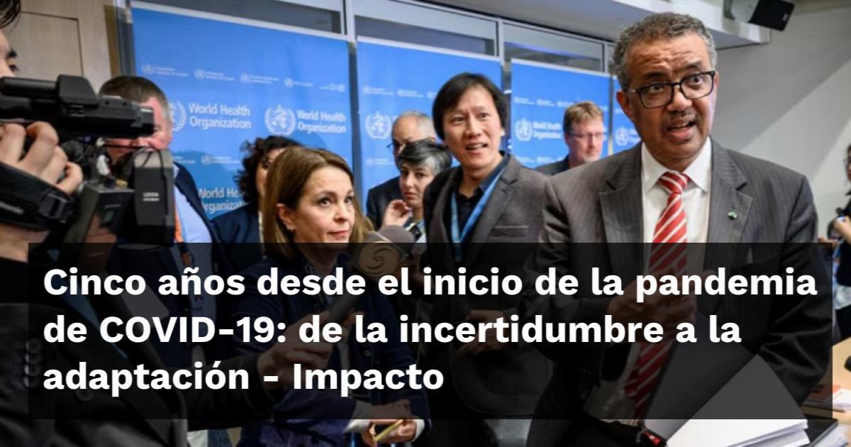 Cinco años desde el inicio de la pandemia de COVID-19: de la ...