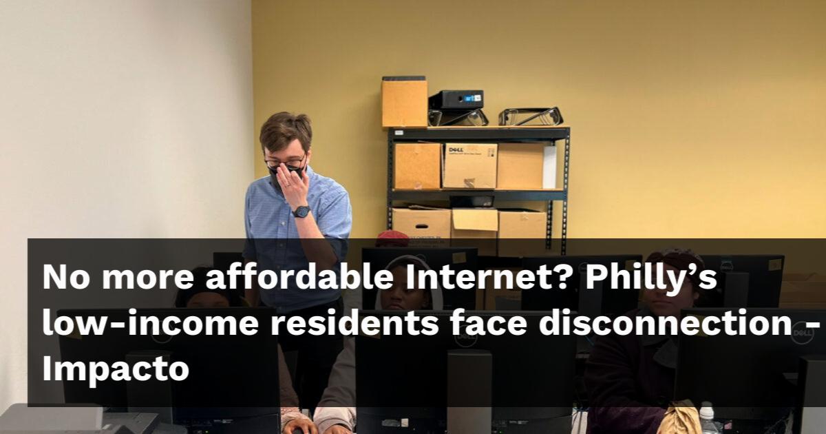 No more affordable Internet? Philly's low-income residents face ...