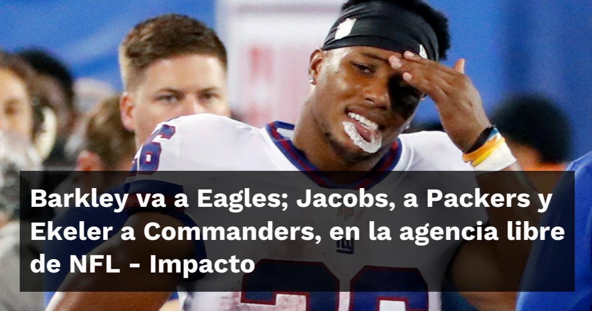 Barkley va a Eagles; Jacobs, a Packers y Ekeler a Commanders, en la ...