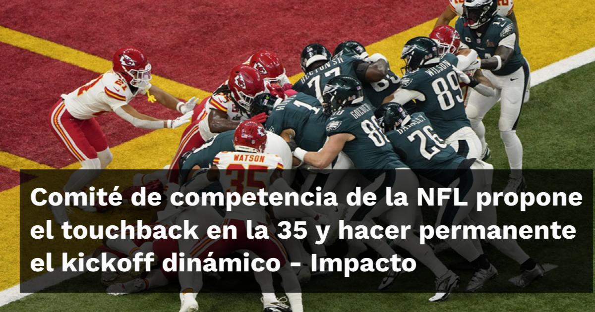 Comité de competencia de la NFL propone el touchback en la 35 y hacer ...