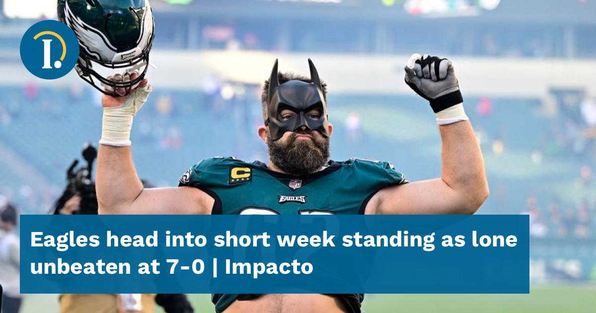 Eagles head into short week standing as lone unbeaten at 7-0 - Impacto