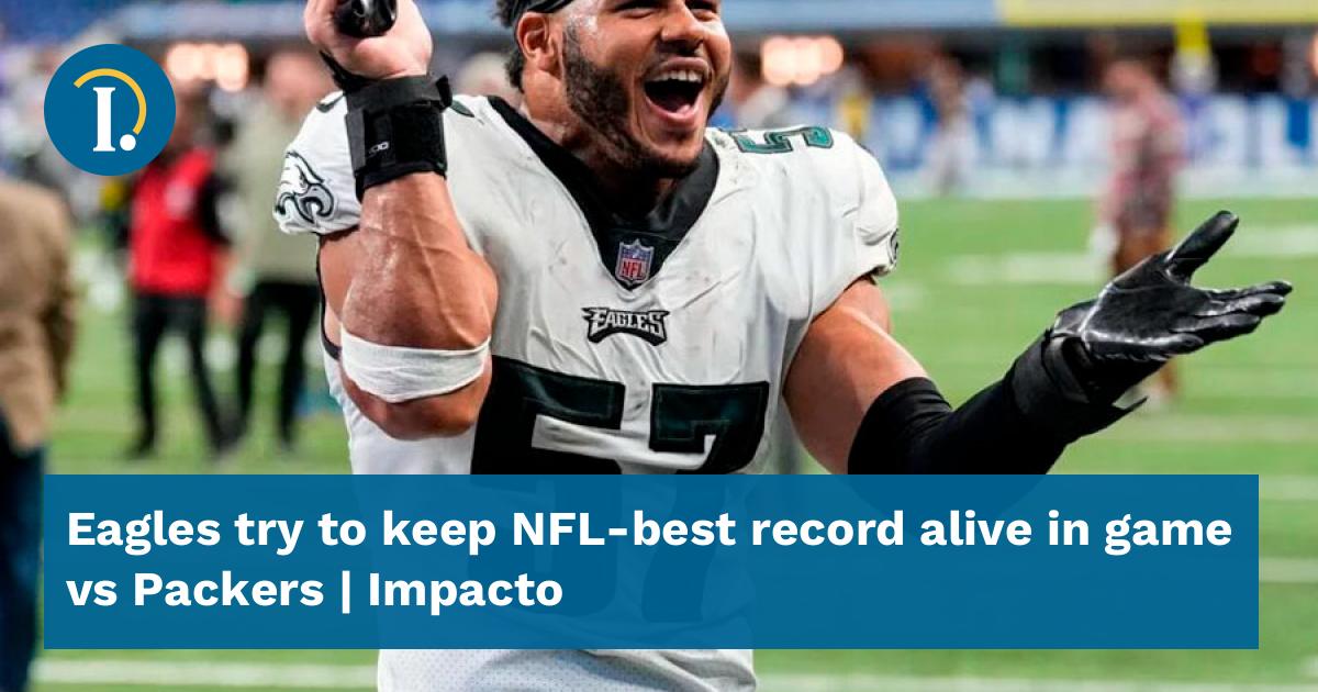 Eagles try to keep NFL-best record alive in game vs Packers - Impacto