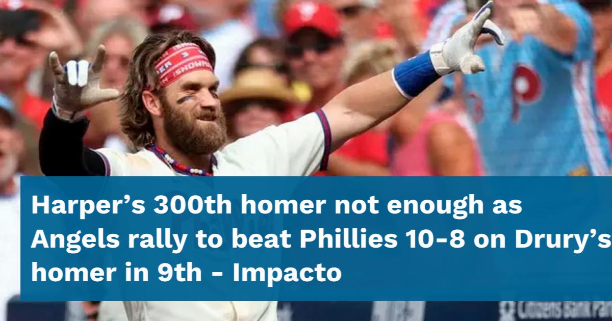 Harper's 300th homer not enough as Angels rally to beat Phillies 10-8 ...