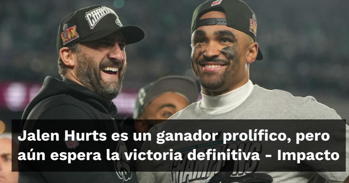 Jalen Hurts es un ganador prolífico, pero aún espera la victoria definitiva