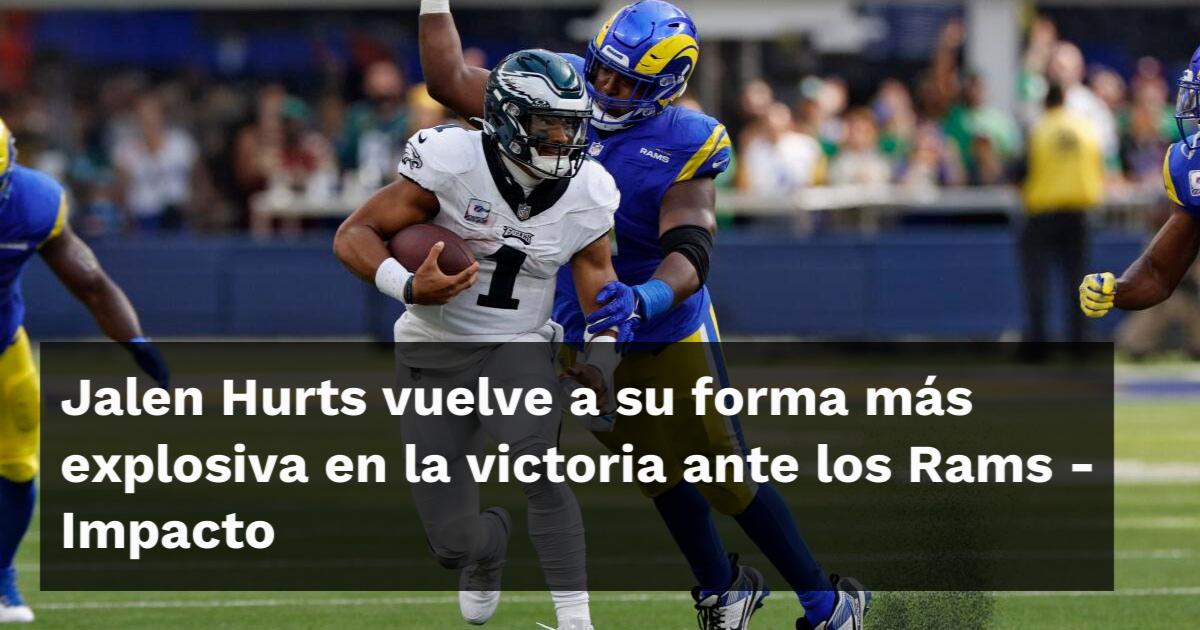 Jalen Hurts vuelve a su forma más explosiva en la victoria ante los ...