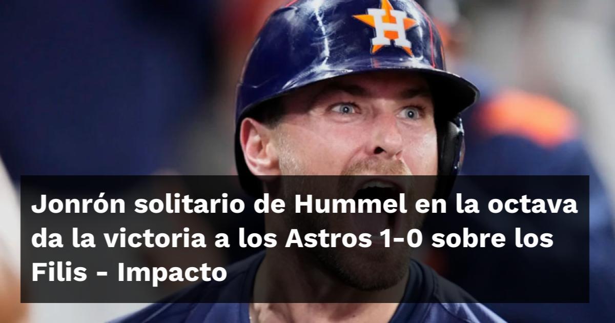 Jonrón solitario de Hummel en la octava da la victoria a los Astros 1-0 ...