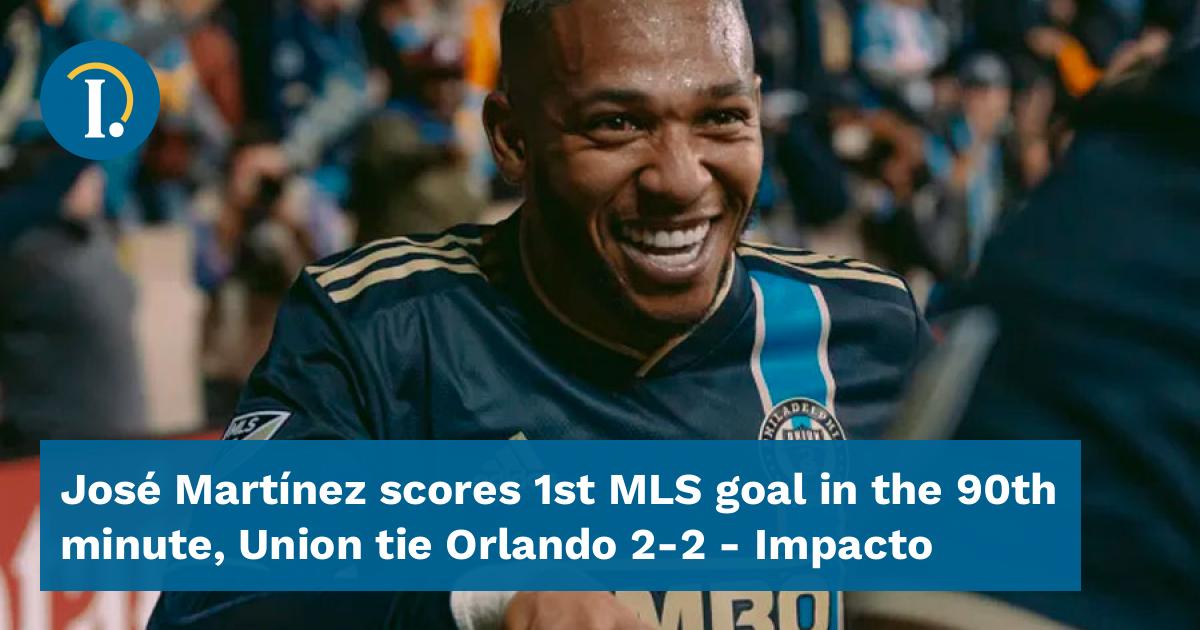 José Martínez scores 1st MLS goal in the 90th minute, Union tie Orlando 2-2 - Impacto