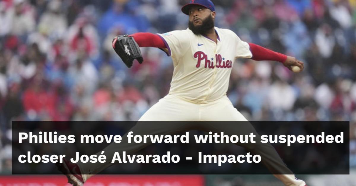 Phillies move forward without suspended closer José Alvarado