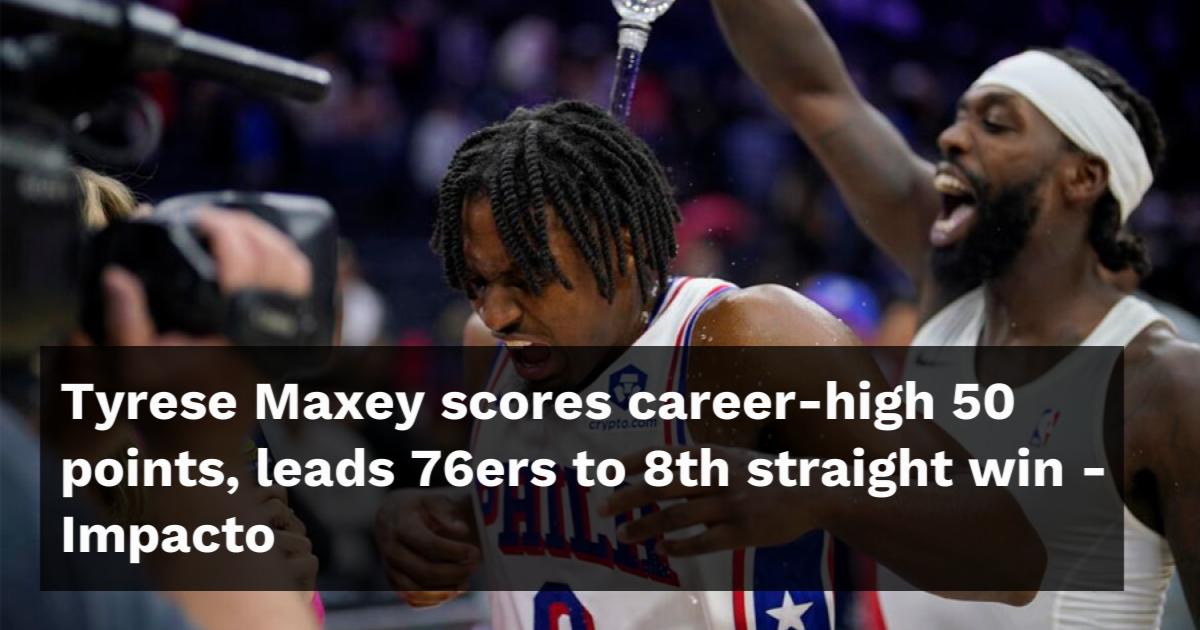 Tyrese Maxey scores career-high 50 points, leads 76ers to 8th straight ...