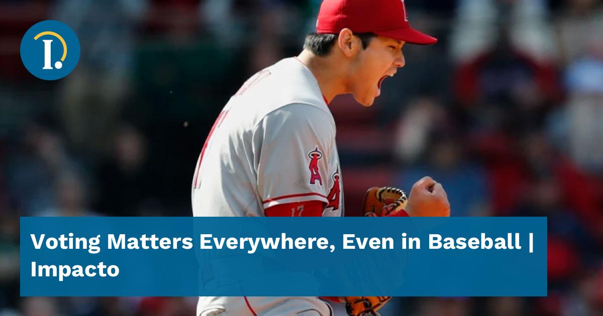 Voting Matters Everywhere, Even in Baseball - Impacto