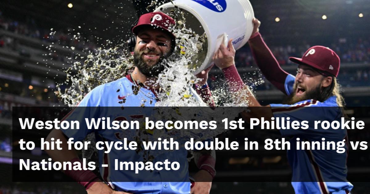 Weston Wilson becomes 1st Phillies rookie to hit for cycle with double in