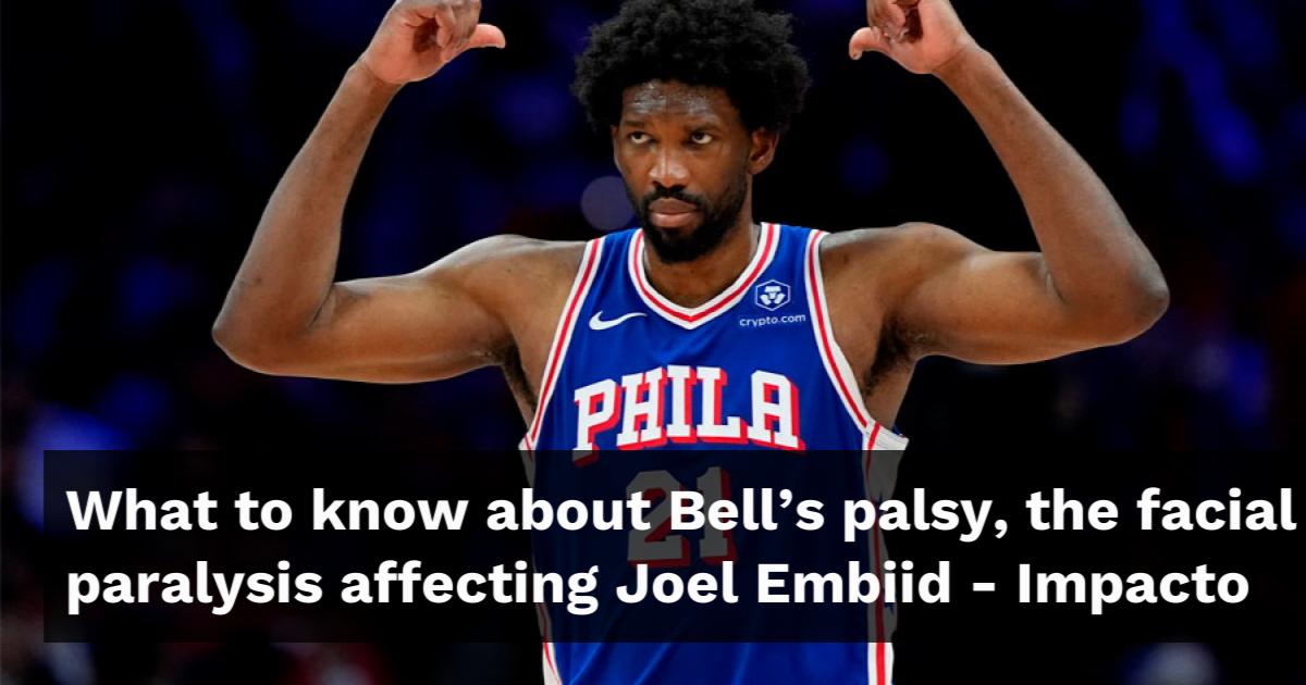 What to know about Bell's palsy, the facial paralysis affecting Joel Embiid