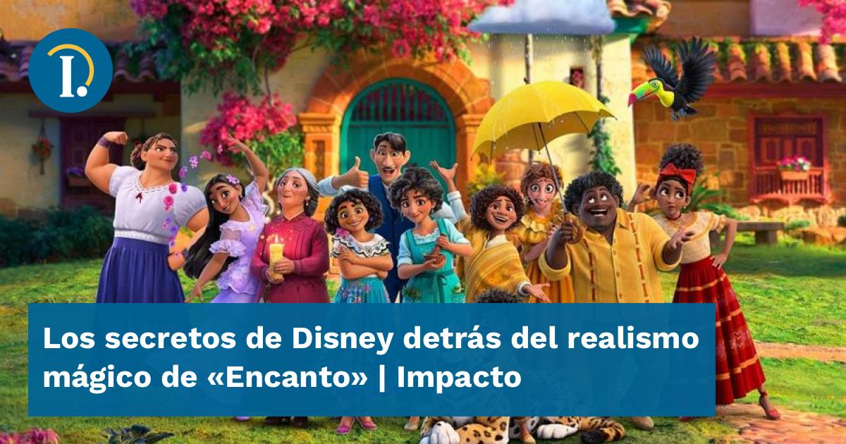 Los secretos de Disney detrás del realismo mágico de "Encanto" - Impacto