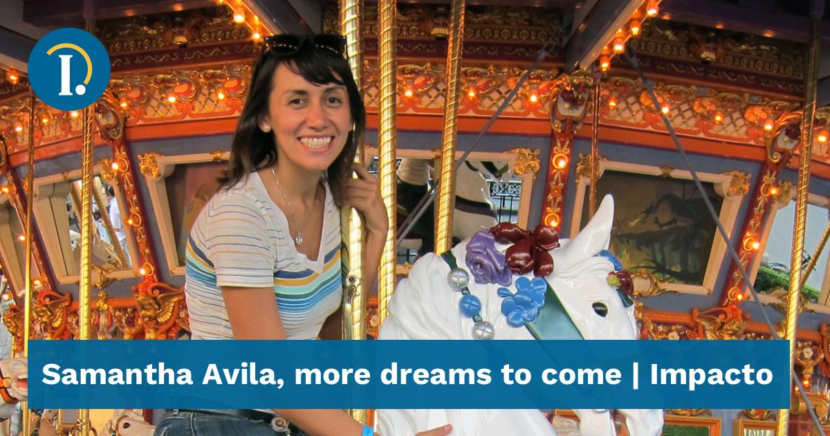 Samantha Avila, more dreams to come - Impacto