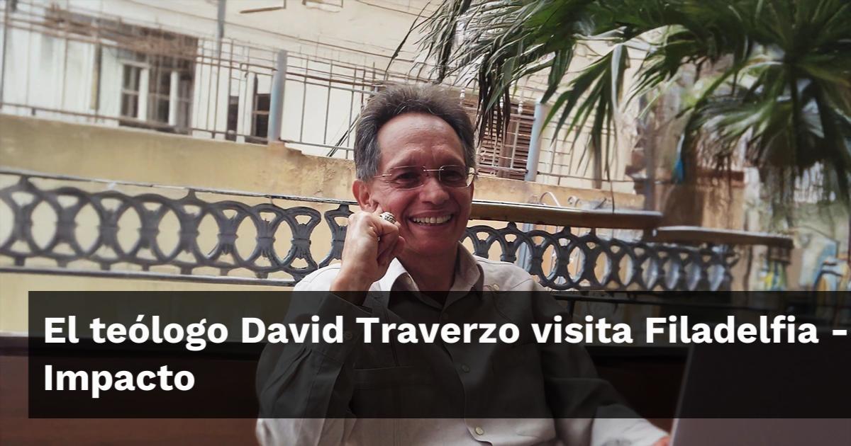 El teólogo David Traverzo visita Filadelfia