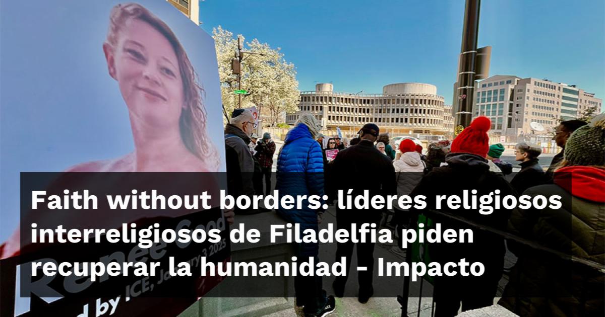 Faith without borders: líderes interreligiosos de Filadelfia piden ...