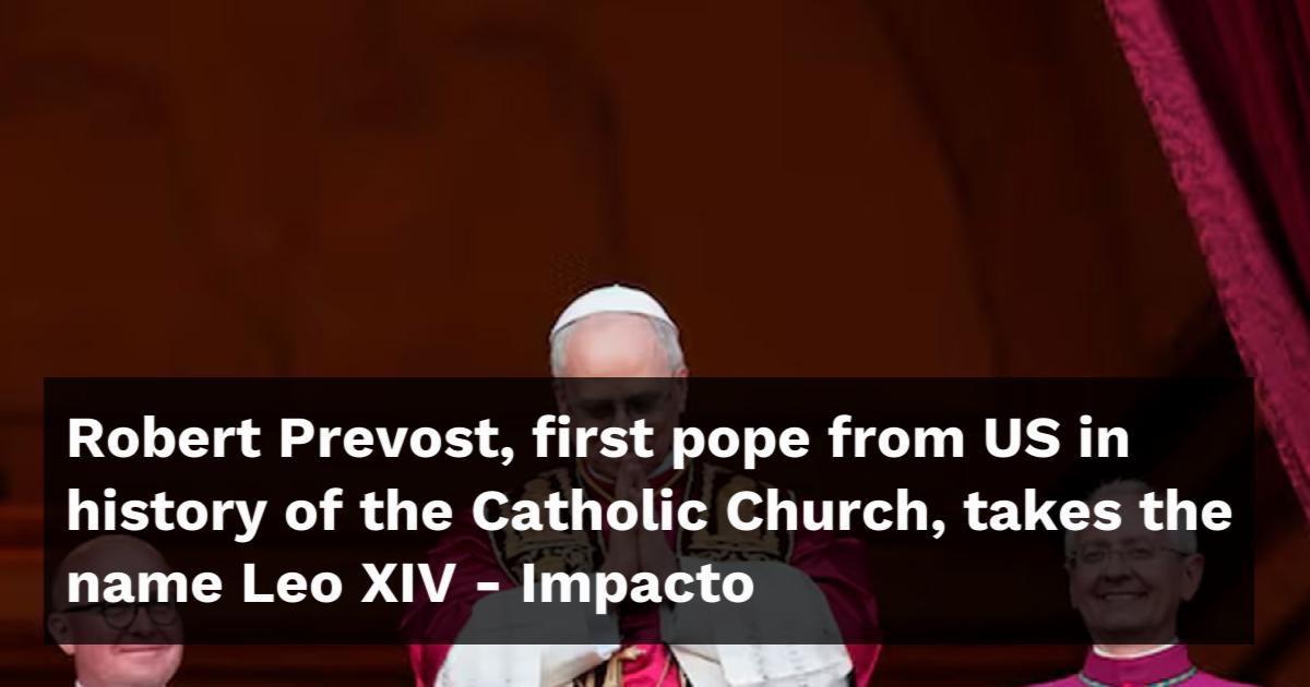 Robert Prevost, first pope from US in history of the Catholic Church ...