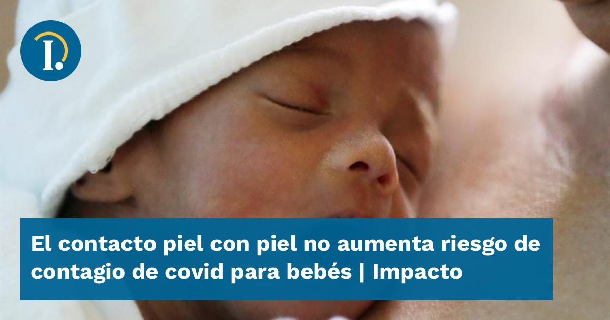 El contacto piel con piel no aumenta riesgo de contagio de covid para ...