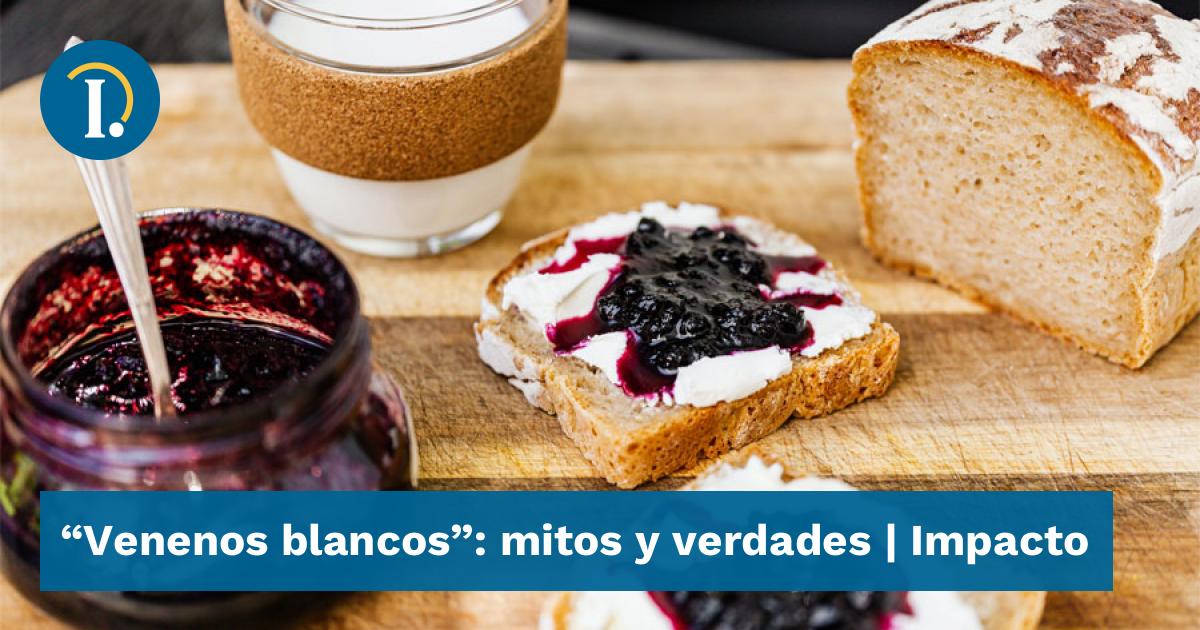 “Venenos blancos”: mitos y verdades - Impacto