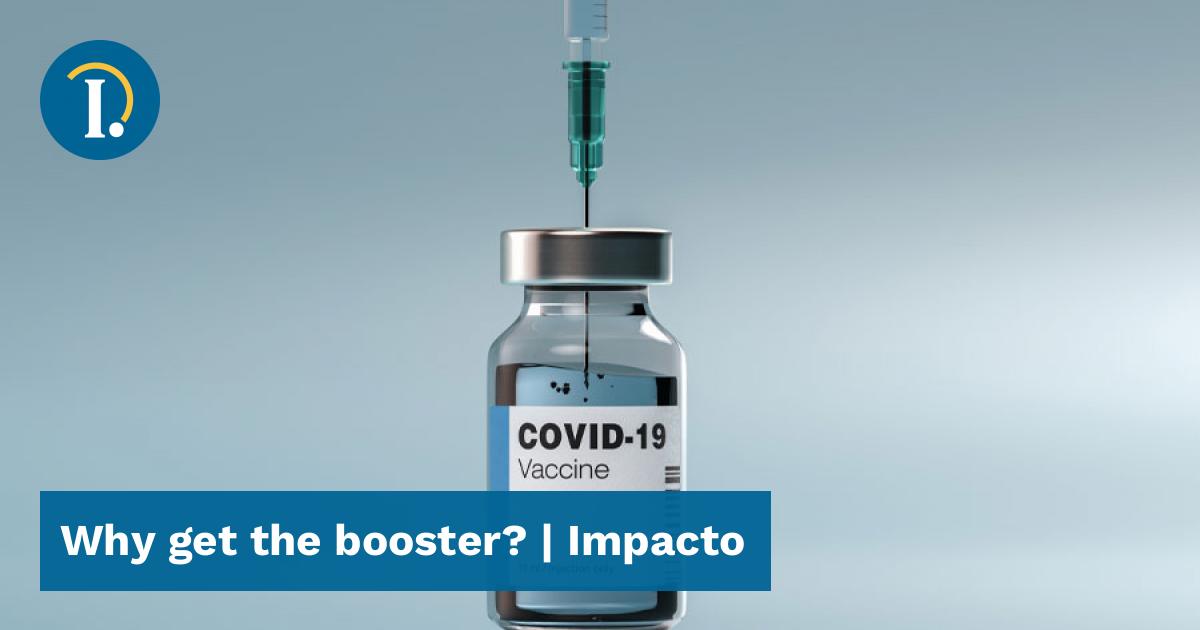 Why get the booster? - Impacto