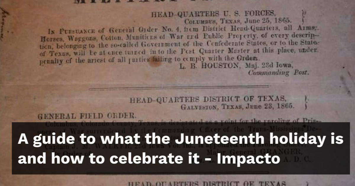A guide to what the Juneteenth holiday is and how to celebrate it