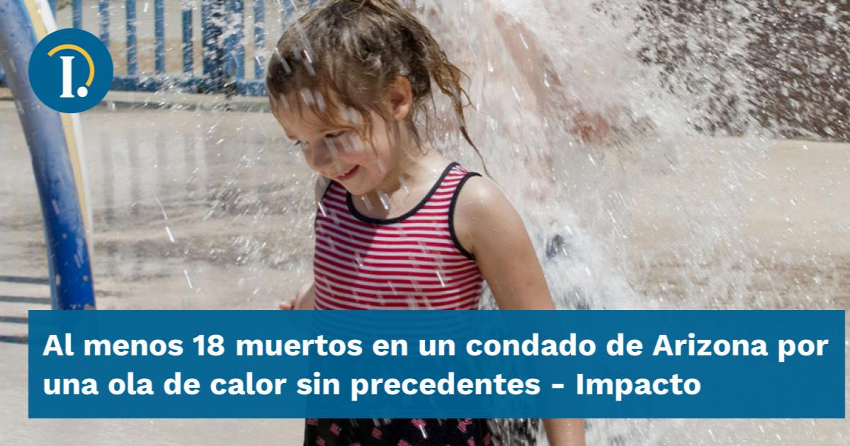 Al menos 18 muertos en un condado de Arizona por una ola de calor sin ...
