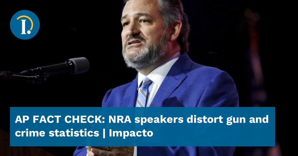 AP FACT CHECK: NRA speakers distort gun and crime statistics - Impacto